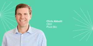 Member Spotlight: Pivot Bio - Biocom California